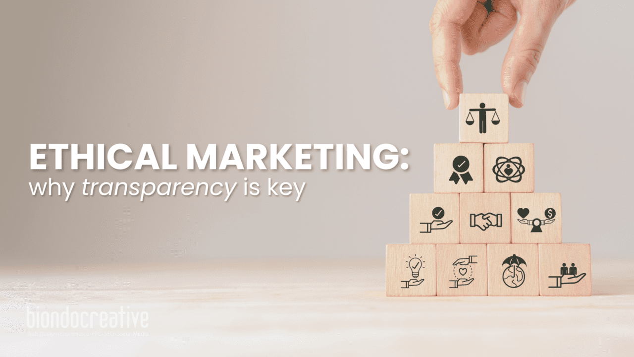 Ethical Marketing: Why Transparency is Key