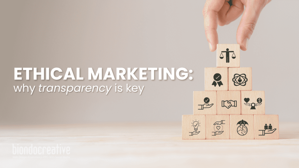 Ethical Marketing: Why Transparency is Key