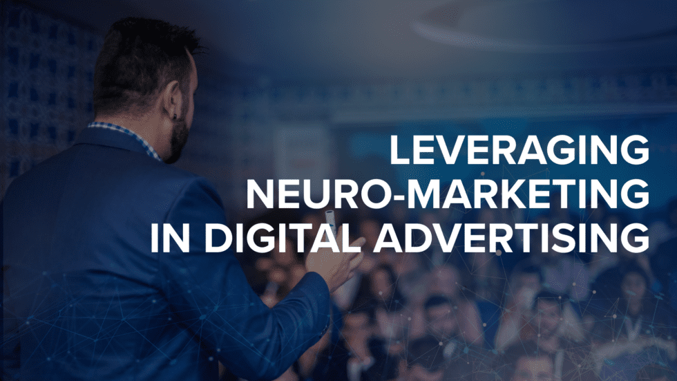 Leveraging Neuro-Marketing in Digital Advertising